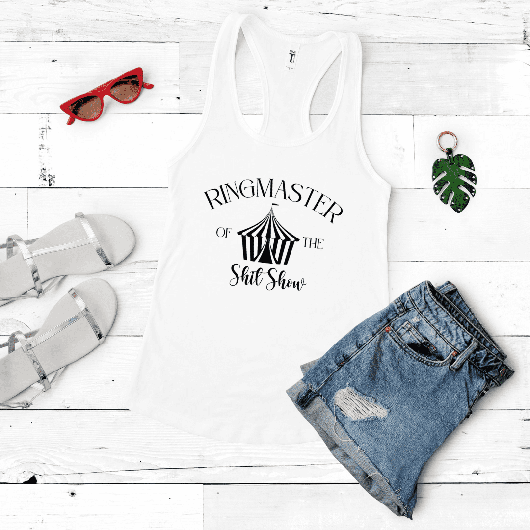 Ringmaster Of The Shit Show (Racerback) – ShopGetTanked